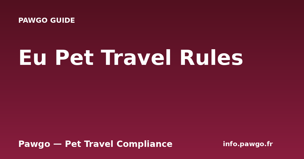 Pet Travel to EU: Complete 2026 Rules Guide (US, UK, Worldwide) | Pawgo